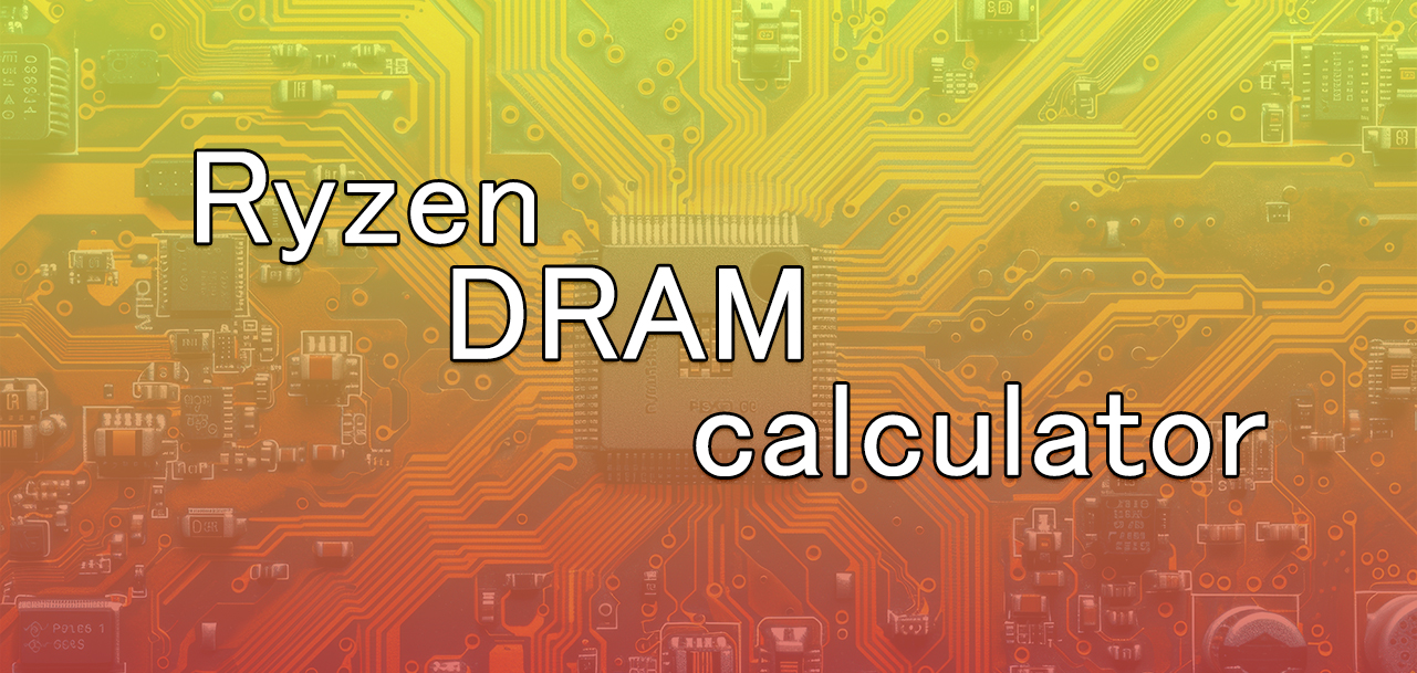 Ryzen DRAM Calculator: Simplifying Memory Tuning for AMD Users